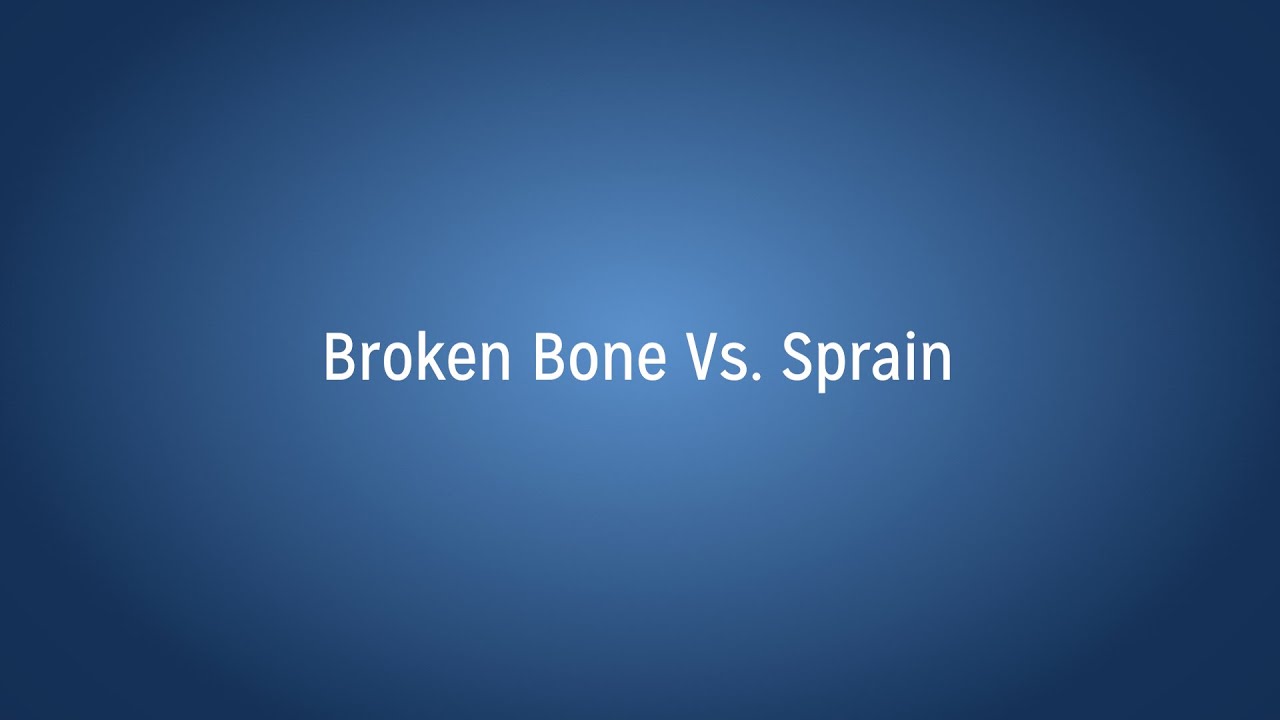 Broken Bone Vs. Sprain