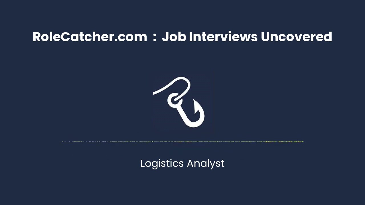 Logistics Analyst : Job Interviews Uncovered