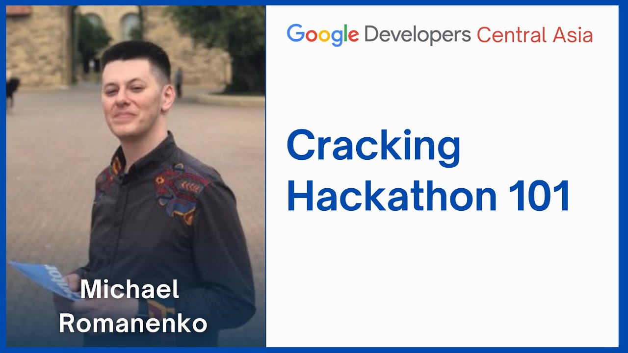 #Hackathon 101 | Google Developers Central Asia