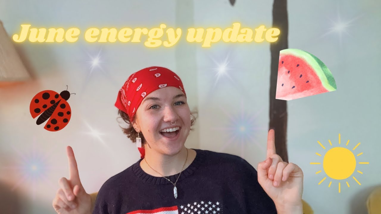 June Energy Update 🔥 Are You Triggered Yet?