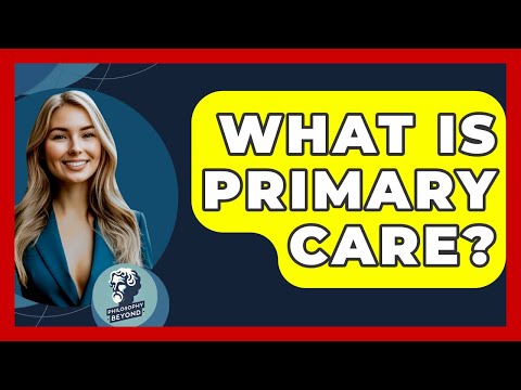 What Is Primary Care? - Philosophy Beyond