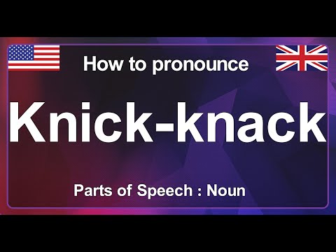 HOW TO PRONOUNCE Knick-knack, HOW TO SAY Knick-knack, THE PRONUNCIATION OF Knick-knack IN ENGLISH