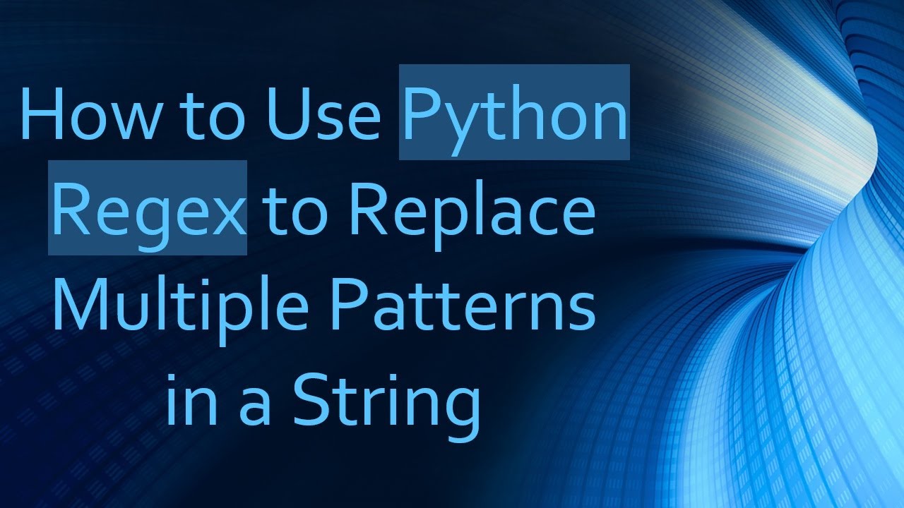 How to Use Python Regex to Replace Multiple Patterns in a String