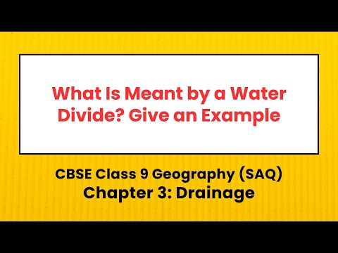 What Is Meant by a Water Divide? Cbse Ncert Class 9 Geography Chapter 3