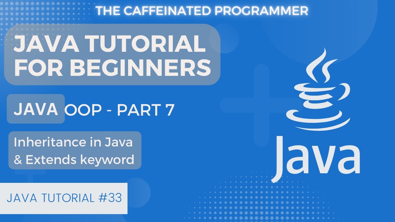 Java Tutorial for Beginners: Java OOP | Inheritance in Java | Extends Keyword
