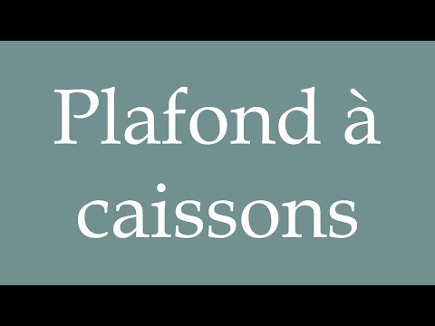 How to Pronounce ''Plafond à caissons'' (Coffered ceiling) Correctly in French