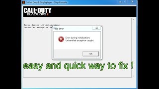 maharaja123: Black Ops 2 Error During Initialization Unhandled Exception Caught