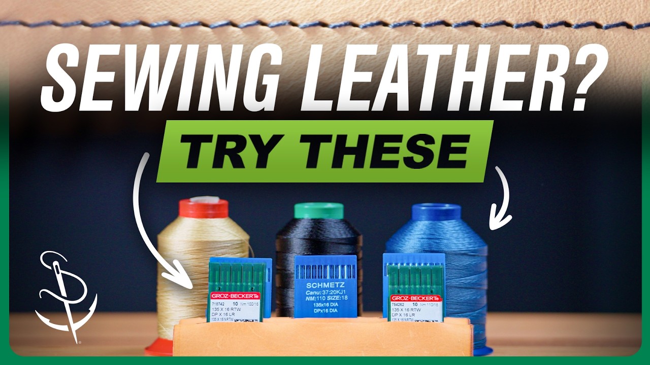 Master Leather Machine Sewing: Best Needle & Thread Combinations