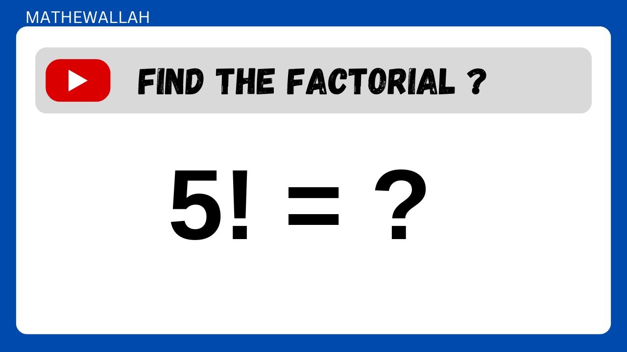 Factorial | Problem Solving | Basic Math