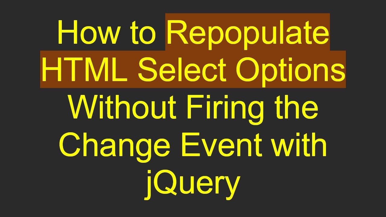 How to Repopulate HTML Select Options Without Firing the Change Event with jQuery