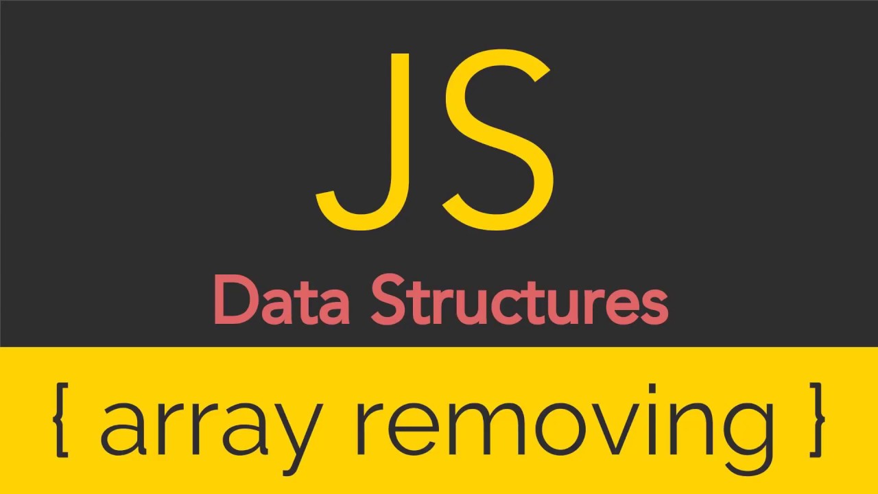 JavaScript - Data Structures - Removing from an Array