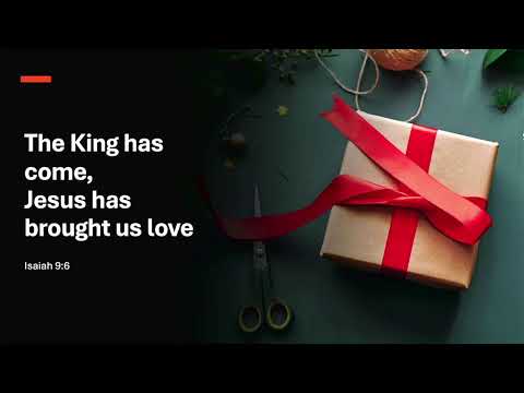 The King Has Come: Jesus brought us Love