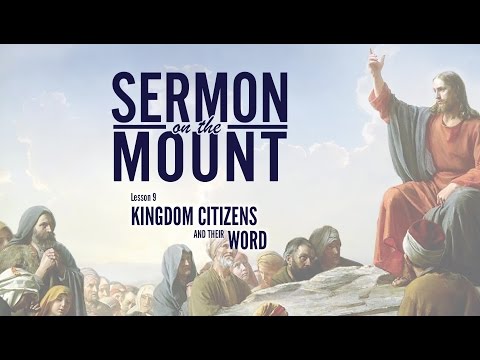 Lesson 9: Kingdom Citizens and Their Word | Sermon on the Mount
