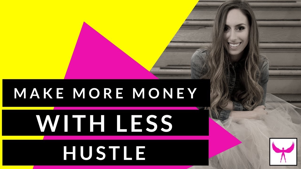 How to attract more MONEY with less HUSTLE