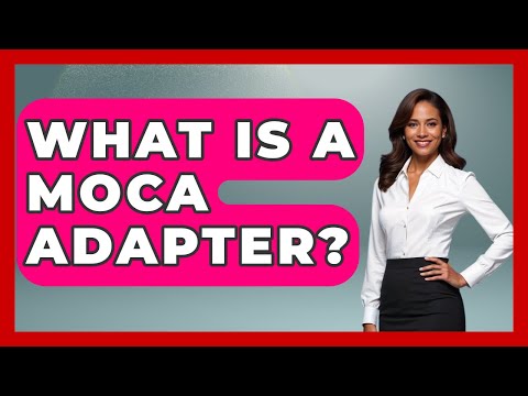 What Is A MoCA Adapter? - NextGen Viewing and Audio