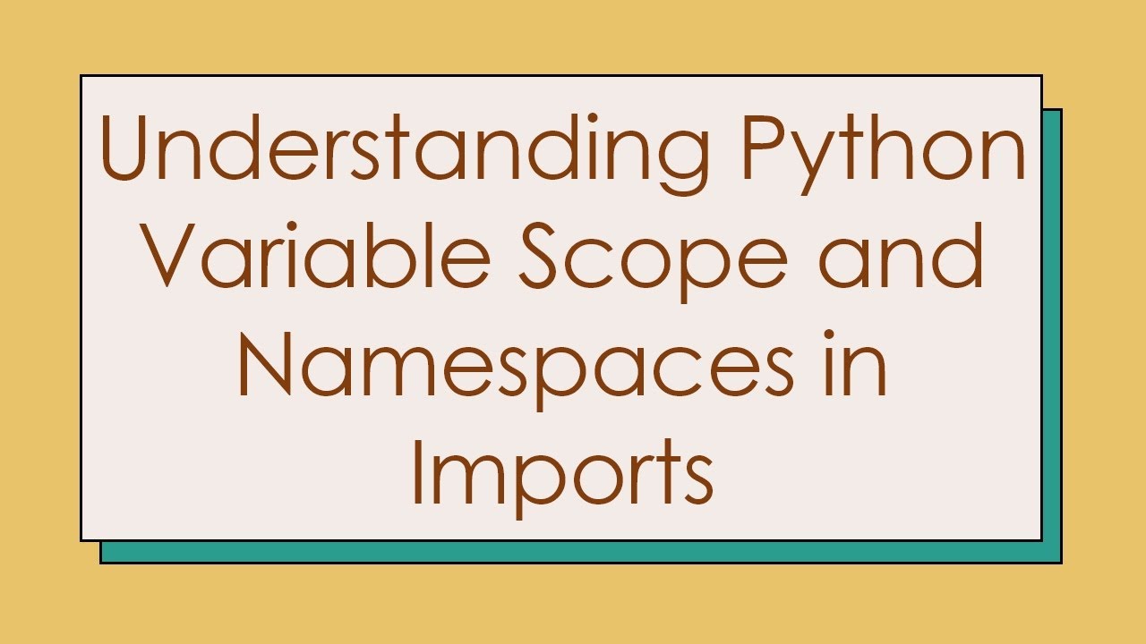 Understanding Python Variable Scope and Namespaces in Imports