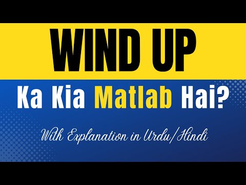 Wind Up Meaning in Urdu With Explanation | Wind Up Ka Kia Matlab Hota Hai | Urdu/Hindi