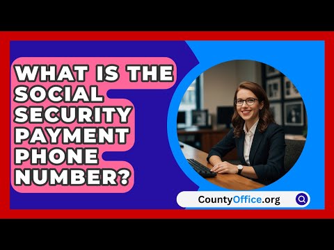 What Is The Social Security Payment Phone Number? - CountyOffice.org