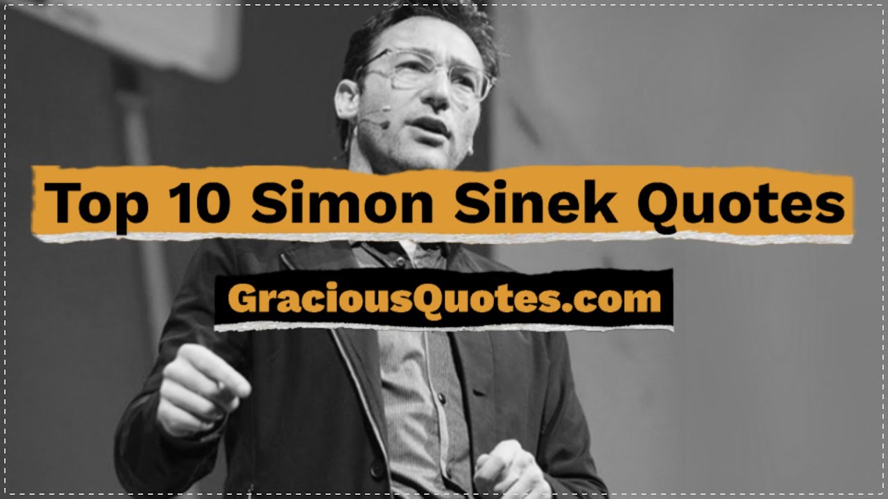 Top 10 Simon Sinek Quotes - Gracious Quotes