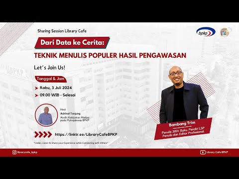 Dari Data ke Cerita: Menulis Secara Populer Hasil Pengawasan - Sharing Session Library Café BPKP