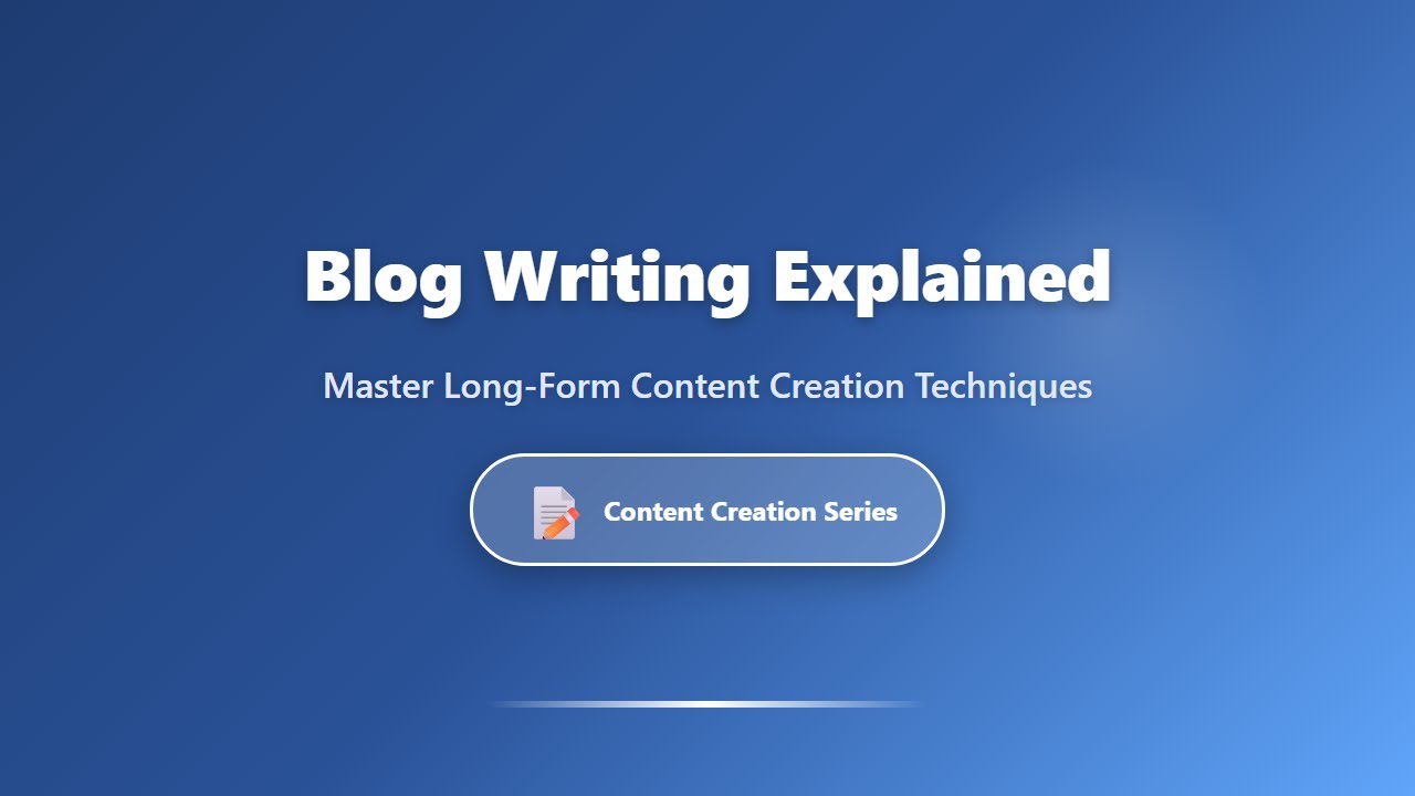 Blog Writing Explained: Long-Form Content Guide