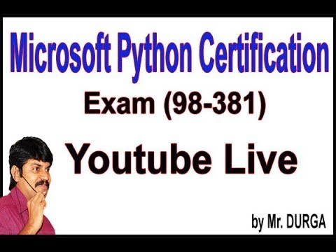 Microsoft Python Certification Exam (98-381)YouTube Live Stream by Durga Sir @ 7:30PM