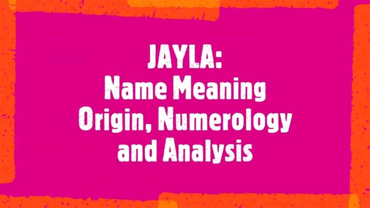 JAYLA Name Meaning, Origin, Analysis, Popularity