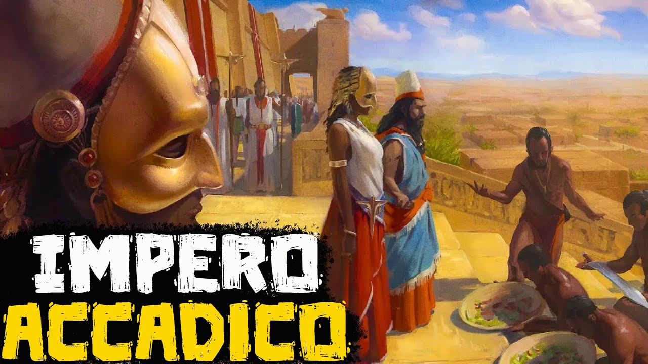 Gli Accadici: Il Primo Impero della Storia (Sargon il Grande) - Le Grandi Civiltà nella Storia