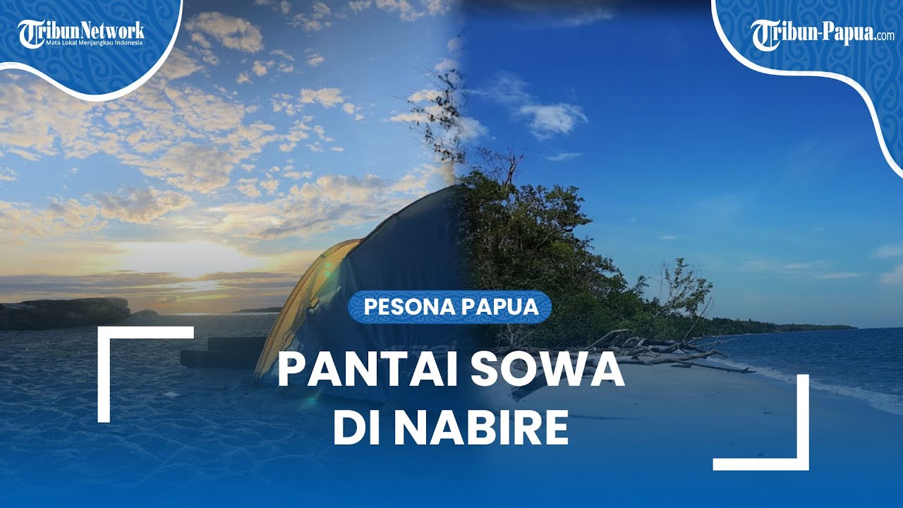 Pesona Pantai Sowa di Kabupaten Nabire: Bisa Bermalam dan ke Rumah ...