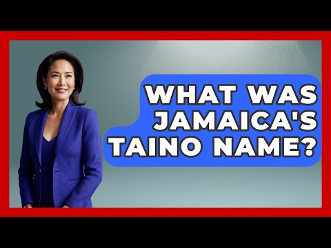 What Was Jamaica's Taino Name? - The Caribbean Expert