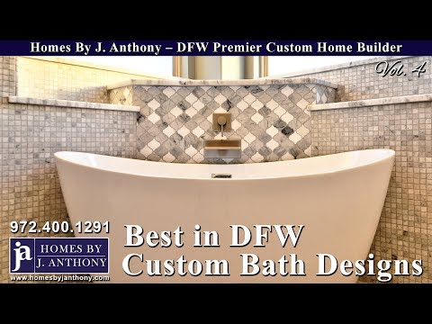 Dallas Luxurious Bath Designs | Homes By J. Anthony | DFW Custom Home Builder