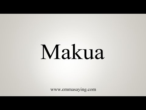 How To Say Makua