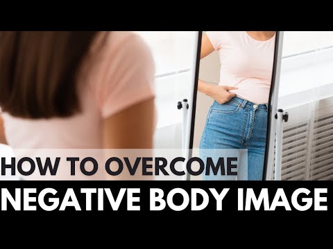 Negative Body Image | How To Overcome Negative Body Image