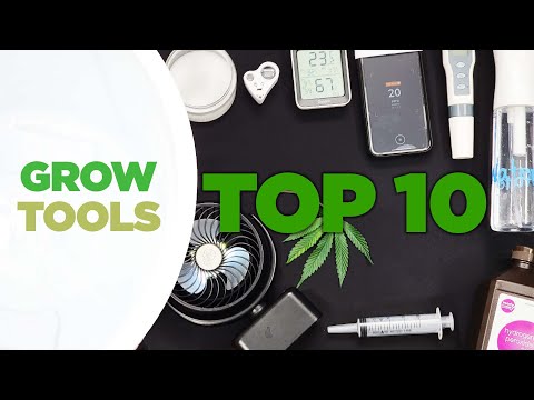 Top 10 MUST HAVE TOOLS for Cannabis Growers, The Best & Most Useful Gadgets Every Grower Needs