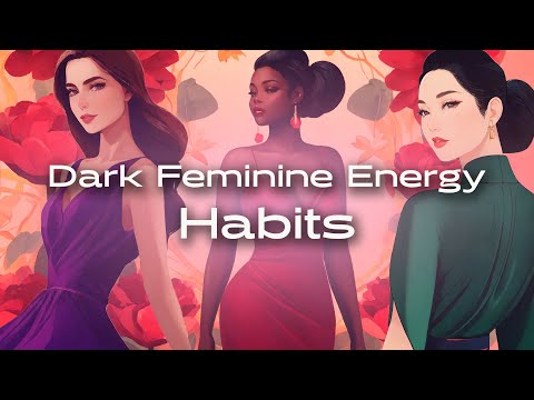 How to Be in Your Dark Feminine Energy - 5 Habits for Confidence and Empowerment