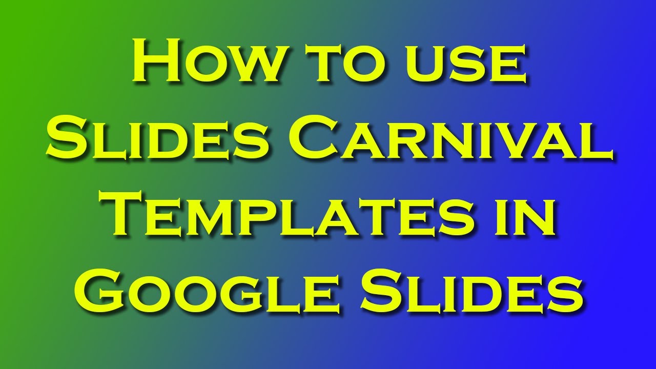 How to use Slides Carnival Templates in Google Slides