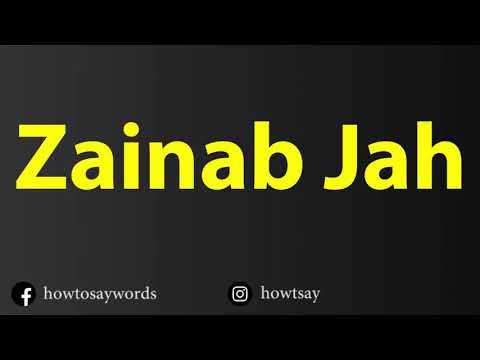 How To Pronounce Zainab Jah