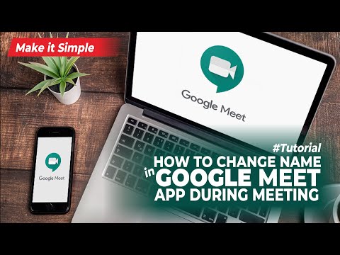 How to Change Name in Google Meet App on laptop and Android Phone