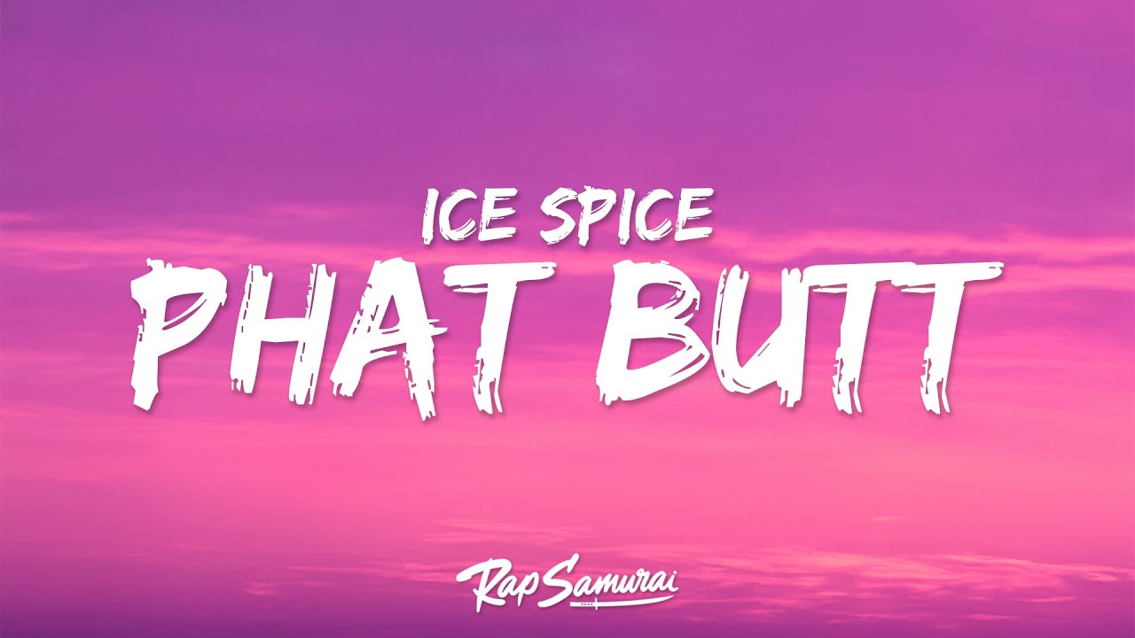 Ice Spice - Phat Butt (Lyrics)