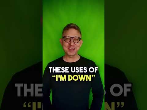 Various Meanings of "I'm Down"