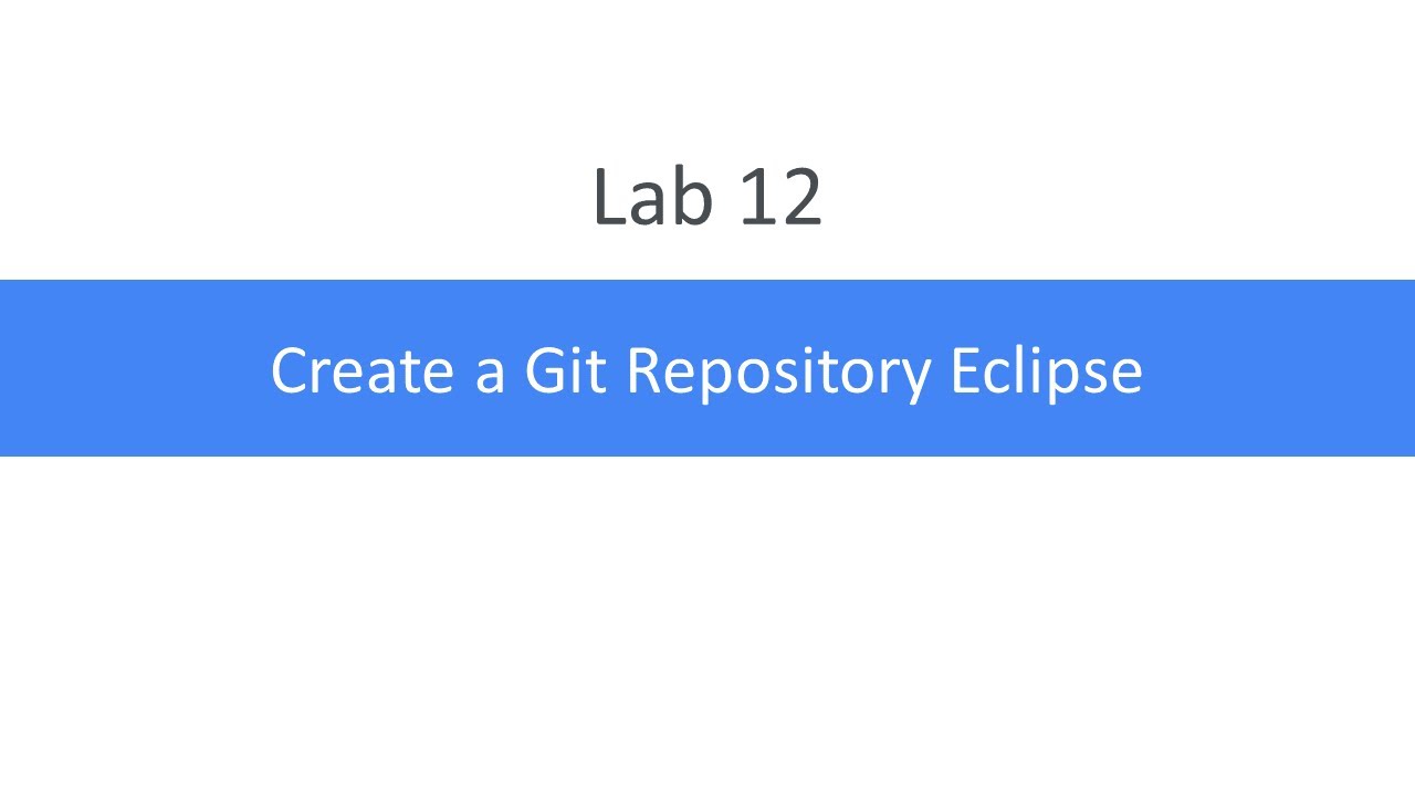 Lab 12 Create a Git Repository Eclipse