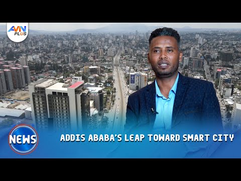 ADDIS ABABA’S LEAP TOWARD SMART CITY