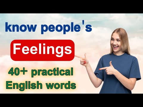 Feelings and emotions vocabulary in English: more than 40 adjectives and verbs to describe moods