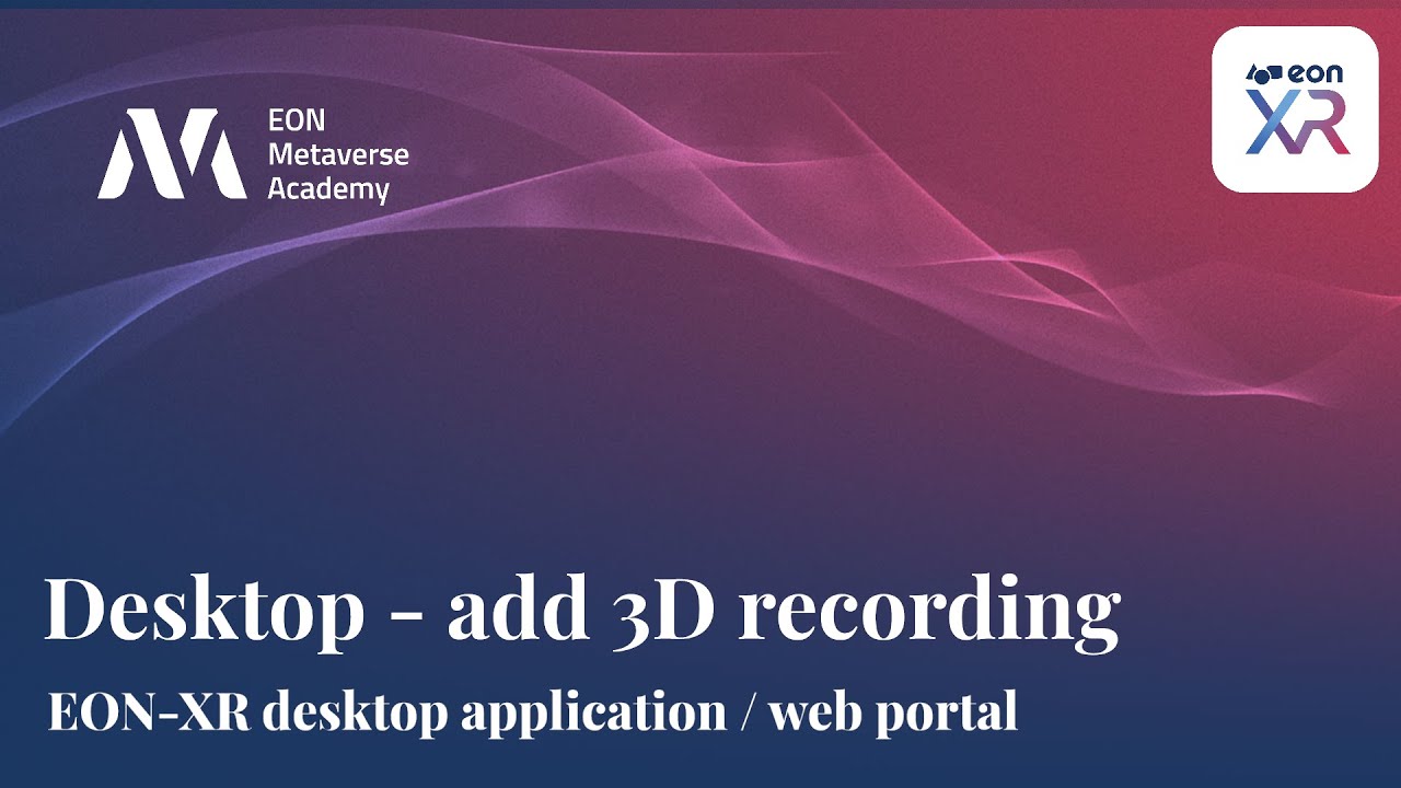 145 EON-XR - Desktop - add 3D recording
