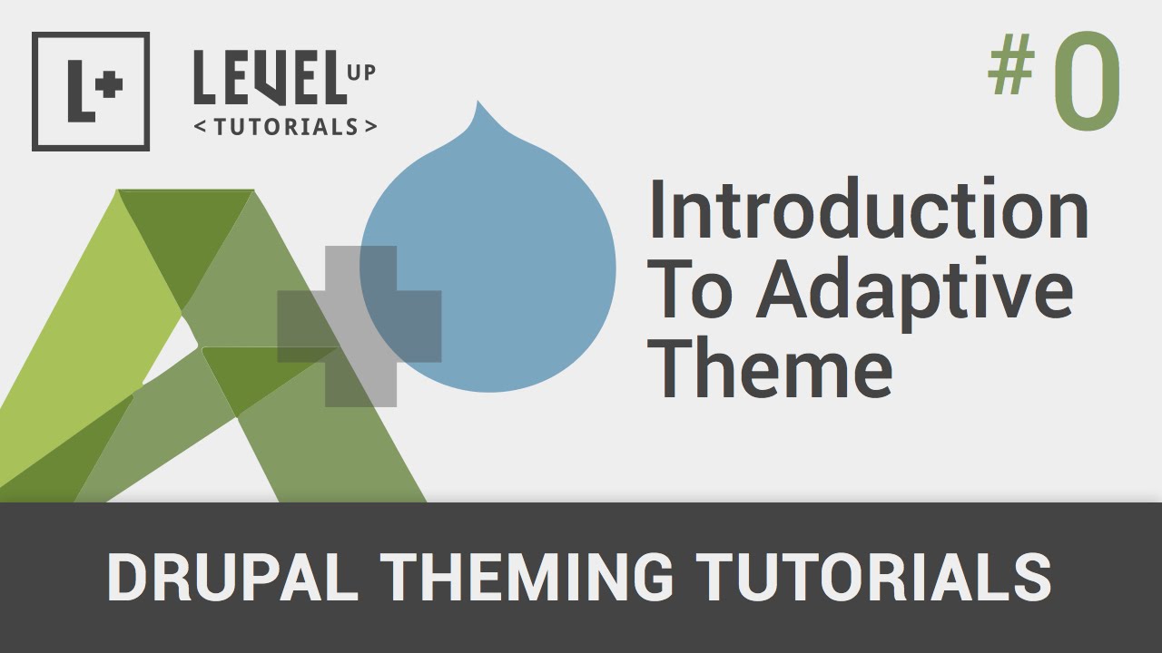 #0 - Introduction To Adaptive Theme - Drupal Theming Tutorials