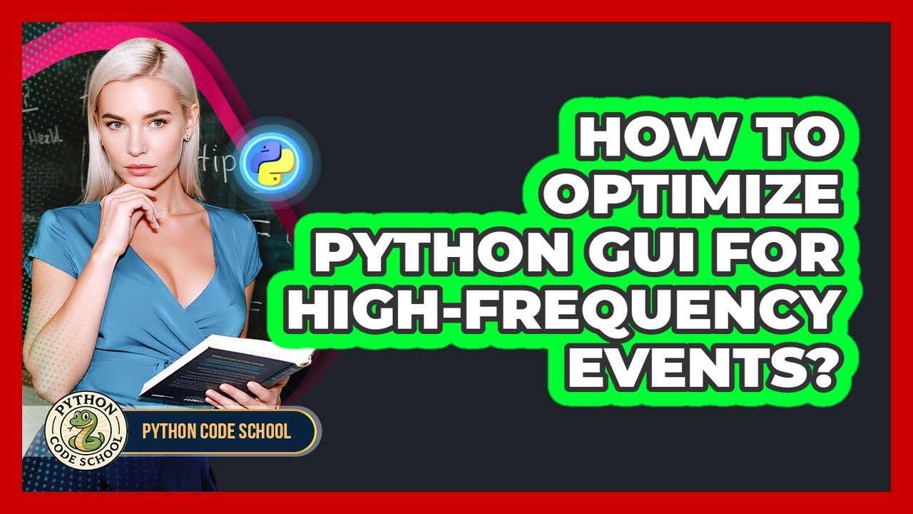 How To Optimize Python GUI For High-frequency Events? - Python Code School