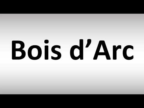 How to Pronounce Bois d'Arc