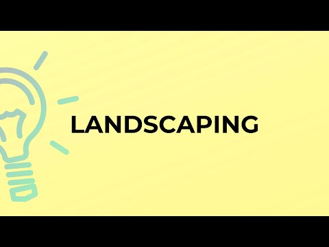 What is the meaning of the word LANDSCAPING?