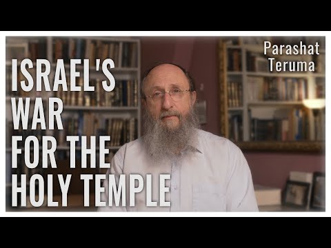 Parashat Teruma 5784 : Israel's War for the Holy Temple