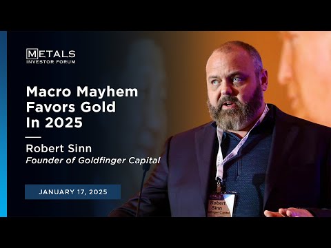"Macro Mayhem Favors Gold in 2025" Robert Sinn presents at Metals Investor Forum on Jan 17, 2025